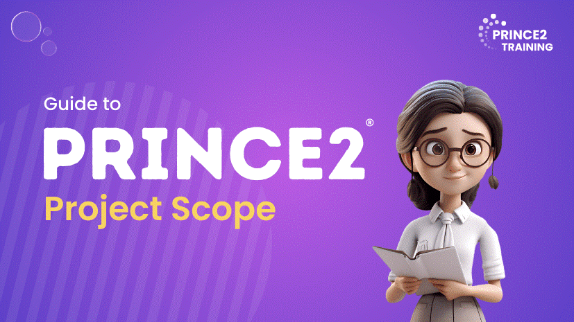 PRINCE2 Project Scope Management: A Complete Guide