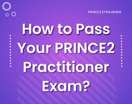 How to Pass Your PRINCE2 Practitioner Exam? Complete Guide