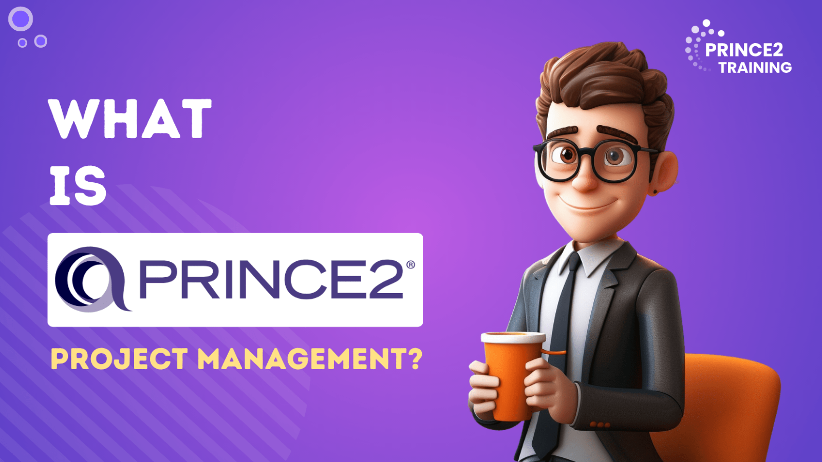 What is PRINCE2? Meaning, History, Aspects & Benefits